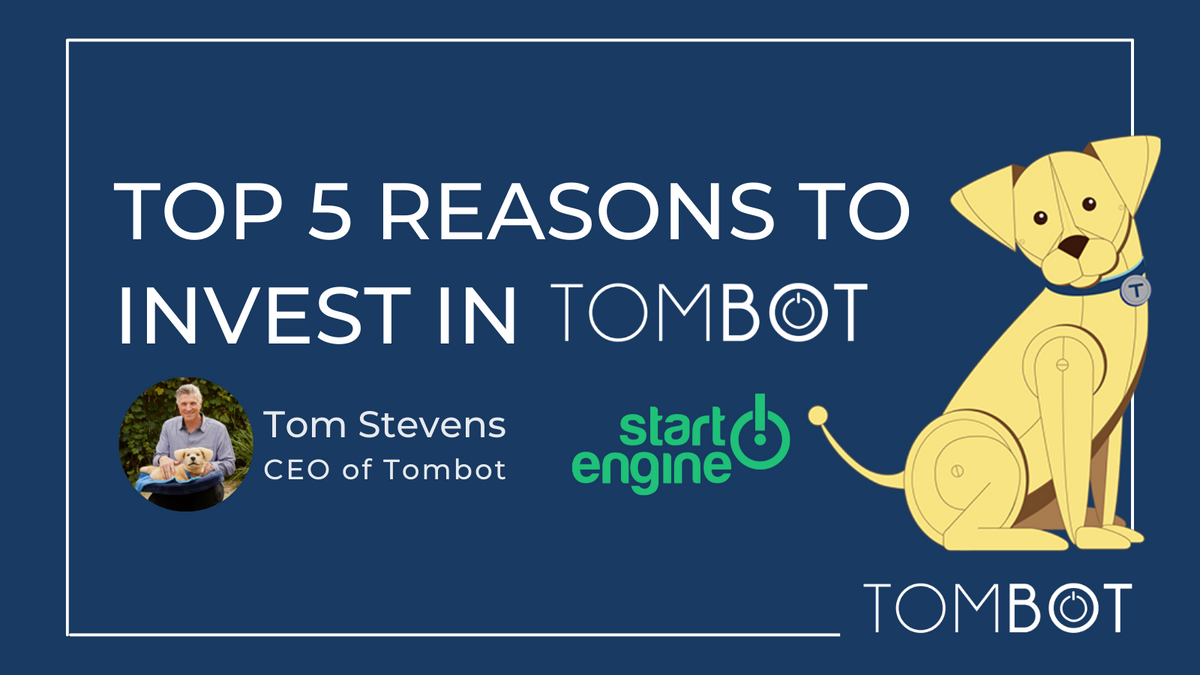 The Top 5 Reasons to Invest in Tombot – Tombot, Inc.